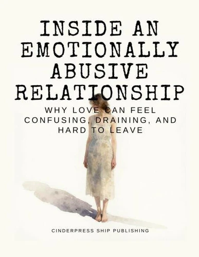 Inside an Emotionally Abusive Relationship: Why Love Can Feel Confusing ...