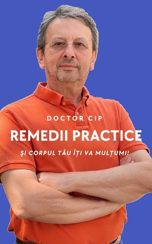 Remedii practice cu Doctor Cip de Ciprian Nicolae - ePub - Ebooks - Decitre