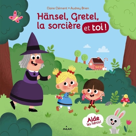 Hänsel, Gretel, la sorcière et toi ! de Claire Clément - Album - Livre ...