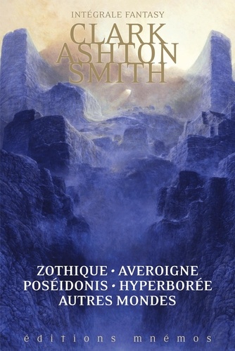 Intégrale Fantasy - Zothique - Averoigne -... de Clark Ashton Smith ...