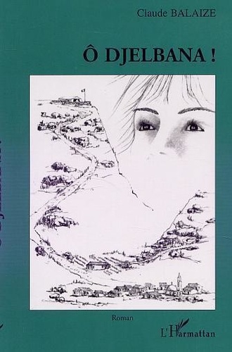 Ô DJELBANA ! de Claude Balaize - Livre - Decitre