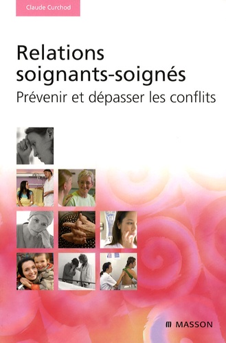 Relations soignants-soignés - Prévenir et... de Claude Curchod - Grand ... Relations soignants-soignés - Prévenir et... de Claude Curchod - Grand ...