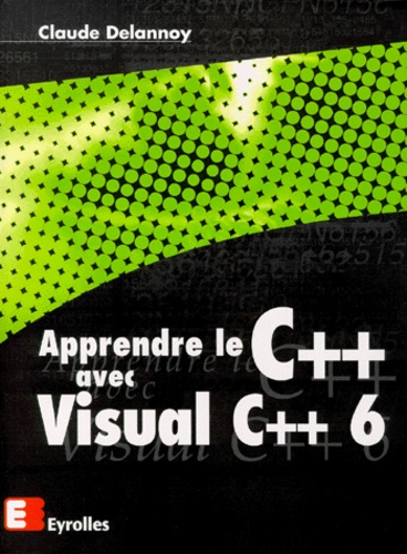Apprendre le C avec Visual C 6 de Claude Delannoy - Livre - Decitre