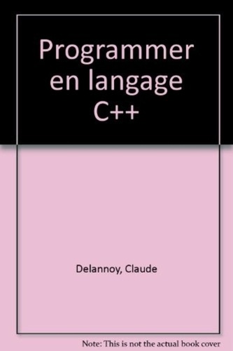 Programmer en langage C++ de Claude Delannoy - Livre - Occasion - Decitre