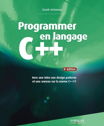 Programmer en langage C++ - 2e tirage 2014 de Claude Delannoy - Livre ...