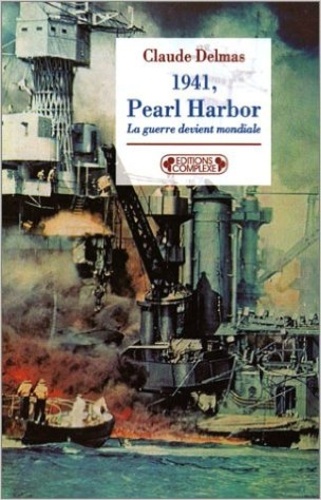 1941, Pearl Harbor. La Guerre Devient Mondiale de Claude Delmas - Livre ...
