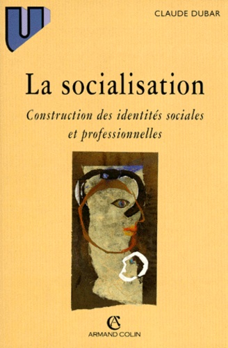 La Socialisation. Construction Des Identites... de Claude Dubar - Livre ...