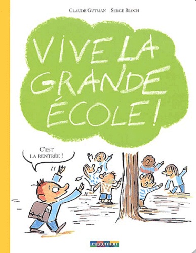 Vive la grande école ! - C'est la rentrée ! de Claude Gutman - Livre ...