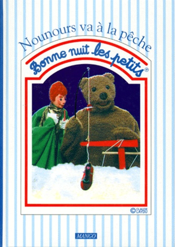 Bonne Nuit Les Petits : Nounours Va A La Peche de Claude Laydu - Album ...