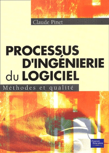 Processus D'Ingenierie Du Logiciel. Methodes Et... de Claude Pinet ...