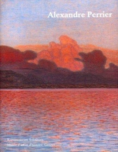 Alexandre Perrier, 1862-1936 - [Ausstellung ,... de Claude Ritschard ...