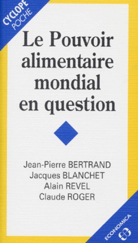Le pouvoir alimentaire mondial en question de Claude Roger - Livre ...