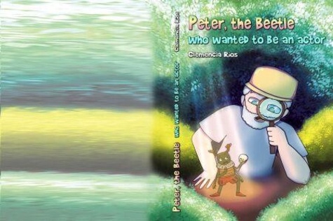Peter, The Beetle Who Wanted to Be An Actor de Clemencia Rios - ePub ...