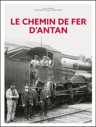 Le chemin de fer d'Antan de Clive Lamming - Grand Format - Livre - Decitre