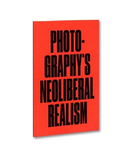 DISCOURSE 04. Photography's neoliberal realism de Colberg Jorg - Livre ...