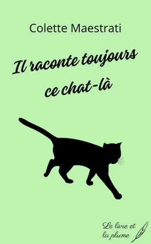 Il raconte toujours ce chat-la de Colette Maestrati - Grand Format ...