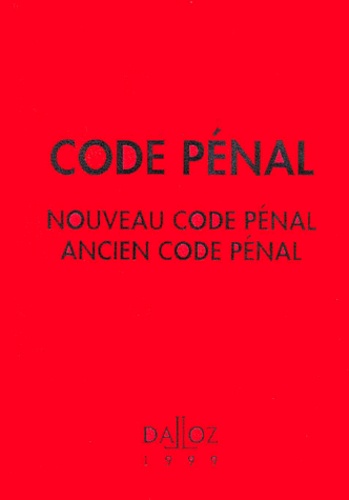 Code Penal 1999. Nouveau Code Penal, Ancien Code... - Collectif ...
