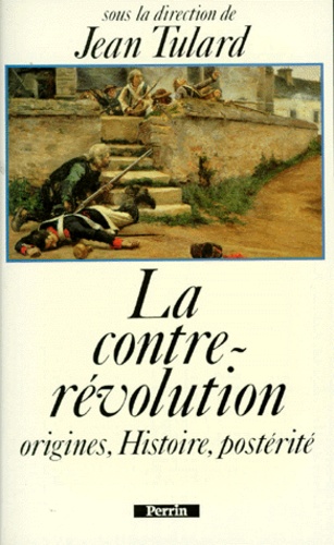 La Contre-Revolution. Origine, Histoire, Posterite de Collectif - Livre ...