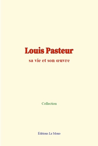 Louis Pasteur : sa vie et son œuvre de Collection - Grand Format ...