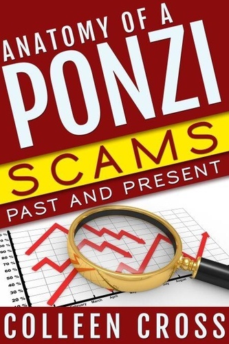 Anatomy of a Ponzi Scheme: Investment Scams Past... de Colleen Cross ...