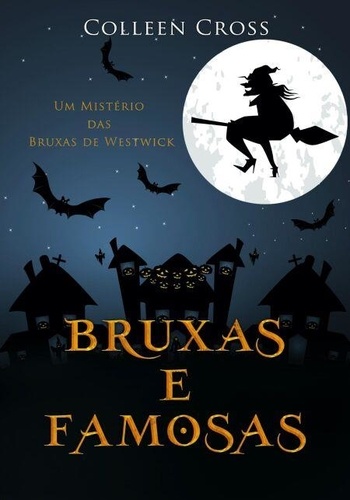 Bruxas e Famosas : Um Mistério das Bruxas de... - Colleen Cross ...