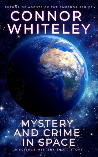 Mystery And Crime In Space: A Science Fiction... de Connor Whiteley ...