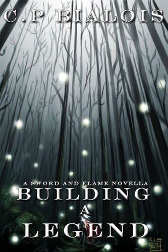 Building A Legend: A Sword and Flame Novella Book... - CP Bialois ...