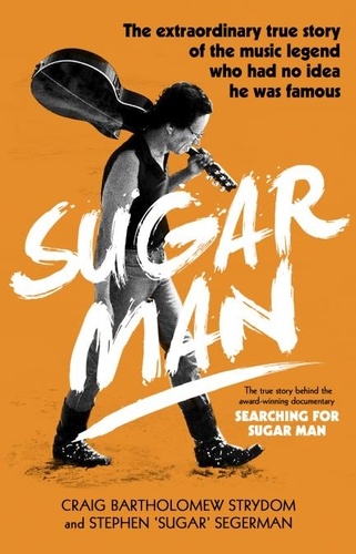 Sugar Man - The Life, Death and Resurrection of... - Craig Bartholomew ...