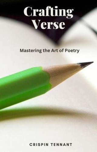 Crafting Verse: Mastering the Art of Poetry de Crispin Tennant - ePub ...