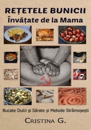 Retetele Bunicii Invatate de la Mama: Bucate... de Cristina G. - ePub ...