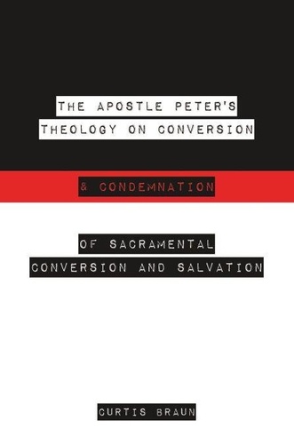 The Apostle Peter's Theology on Conversion &... de Curtis Braun - ePub - Ebooks - Decitre