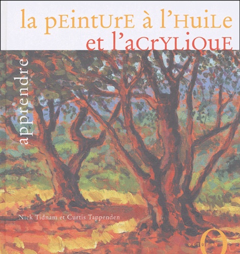 Apprendre la peinture à l'huile et l'acrylique - Curtis Tappenden ...
