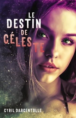 Le Destin de Céleste de Cyril Dargentolle - Livre - Decitre