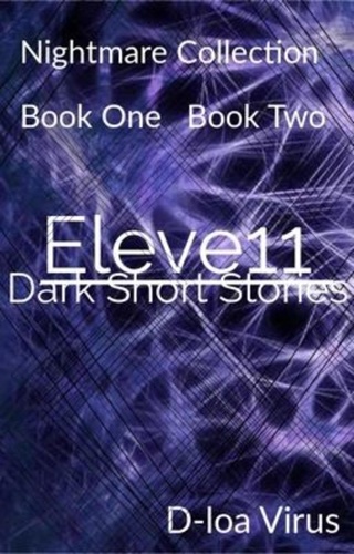 Eleve11 - Dark Short Stories - Nightmare... de D-loa Virus - ePub ...