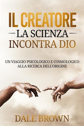 Il Creatore: La Scienza Incontra Dio: Un Viaggio... de Dale Brown - ePub - Ebooks - Decitre