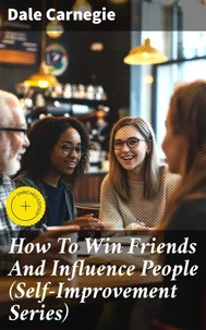 How To Win Friends And Influence People de Dale Carnegie - Decitre