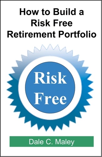 How to Build a Risk Free Retirement Portfolio de Dale Maley - ePub ...