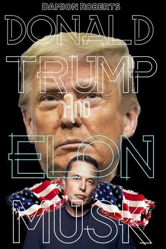 Donald Trump and Elon Musk de Damion Roberts - ePub - Ebooks - Decitre