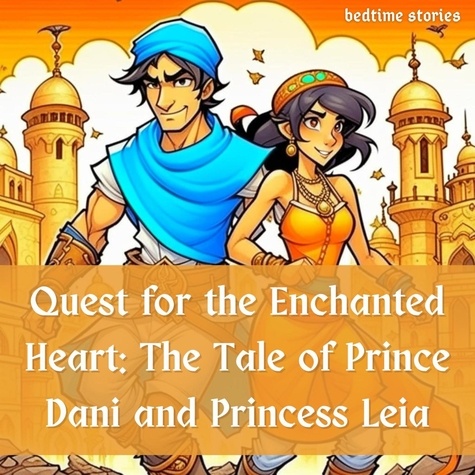 Quest for the Enchanted Heart: The Tale of Prince... de Dan Owl ...