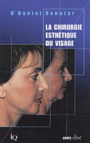 La Chirurgie Esthetique Du Visage de Daniel Benatar - Livre - Decitre