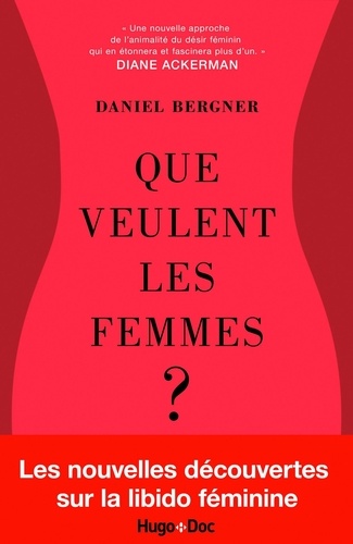 Que veulent les femmes ? - La libido féminine... de Daniel Bergner ...