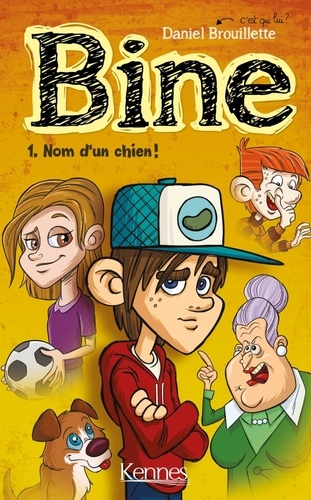 Bine Tome 1. Nom d'un chien ! de Daniel Brouillette - Grand Format ...