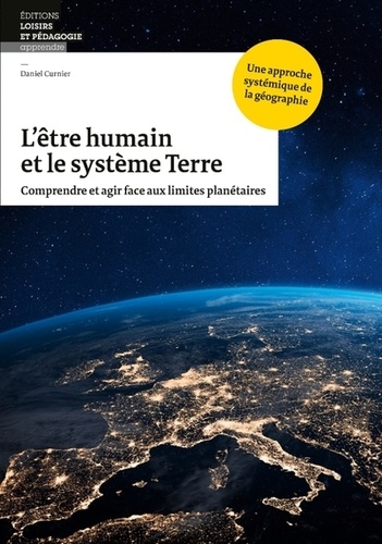 L'être humain et le système Terre - Comprendre... de Daniel Curnier ...