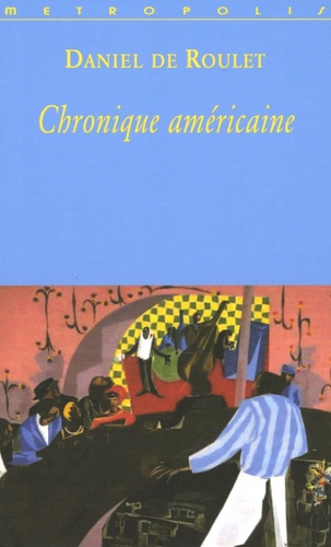 Chronique américaine de Daniel de Roulet - Livre - Decitre