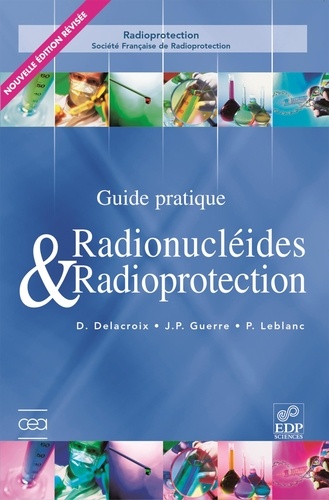 Radionucléides & Radioprotection - Guide pratique de Daniel Delacroix ...