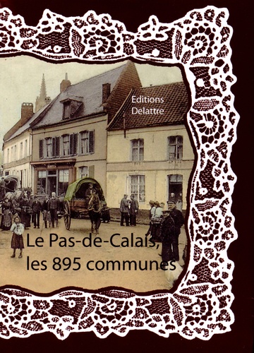 Le Pas-de-Calais, les 895 communes de Daniel Delattre - Livre - Decitre