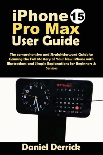 iPhone 15 Pro Max User Guide: The Comprehensive... de Daniel Derrick ...