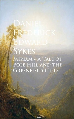 Miriam - A Tale of Pole Hill and the Greenfield... - Daniel Frederick ...