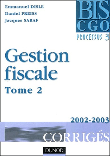 Gestion fiscale. - Tome 2, corrigés 2002-2003 de Daniel Freiss - Livre ...