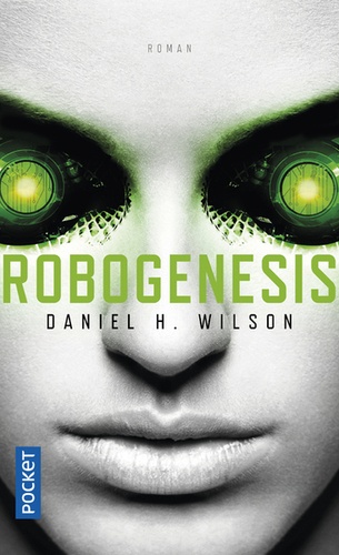 Robogenesis de Daniel H. Wilson - Poche - Livre - Decitre